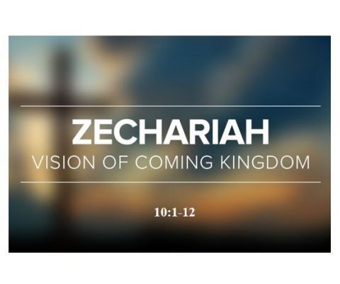 Bible Outlines - Zechariah 10:1-12 - Strengthened in the Lord for Victory